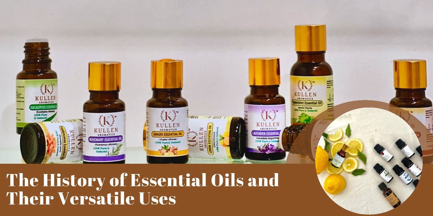 The History of Essential Oils and Their Versatile Uses - Kullen Aromatics